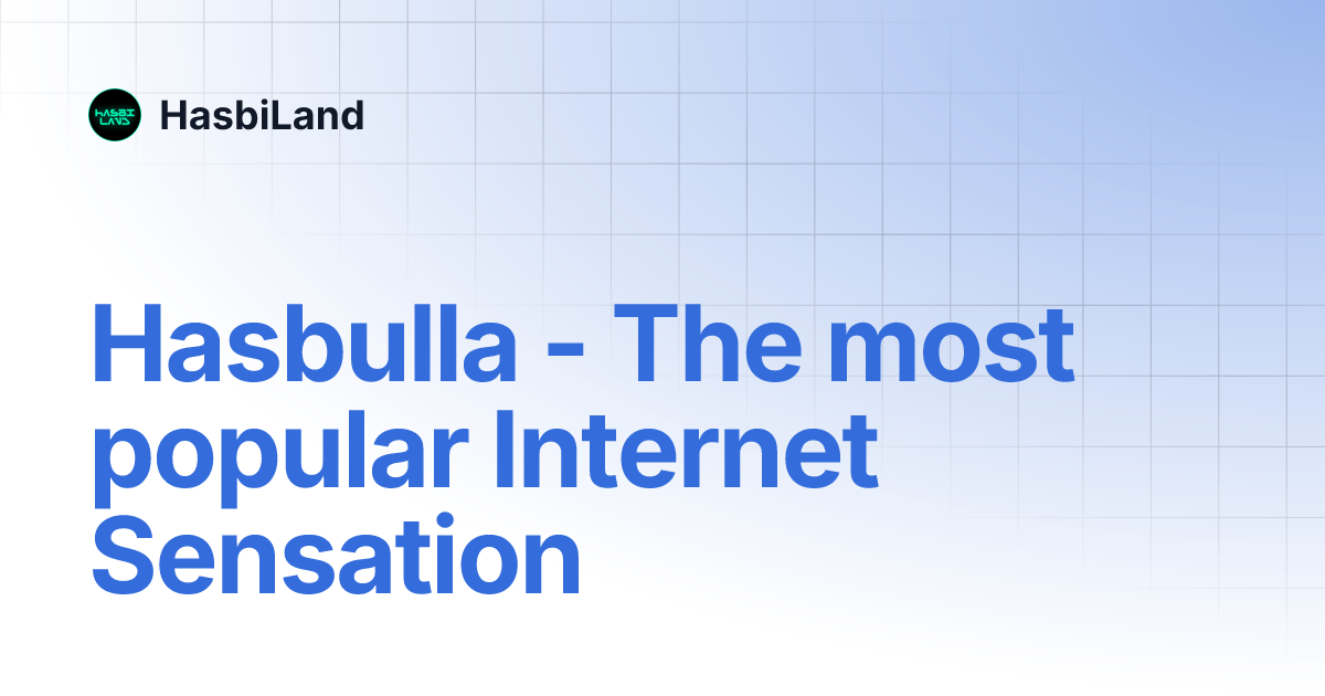 Hasbulla - The most popular Internet Sensation | HasbiLand